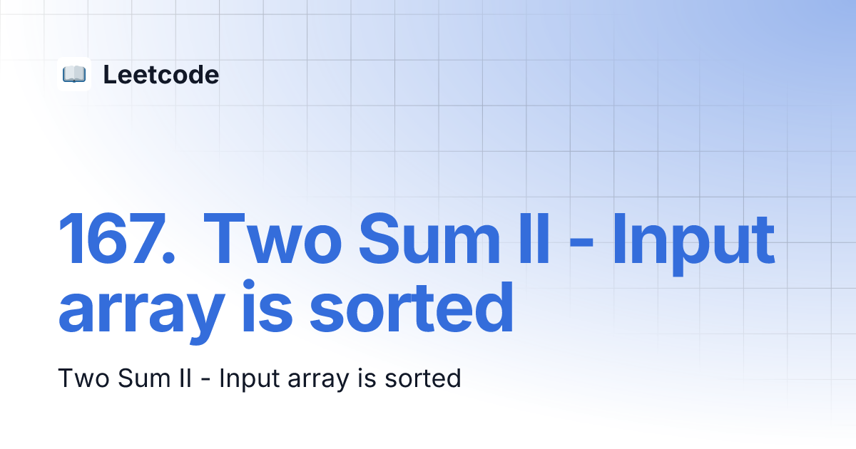 167. Two Sum II - Input array is sorted | Leetcode 167. Two Sum II - Input array is sorted | Leetcode