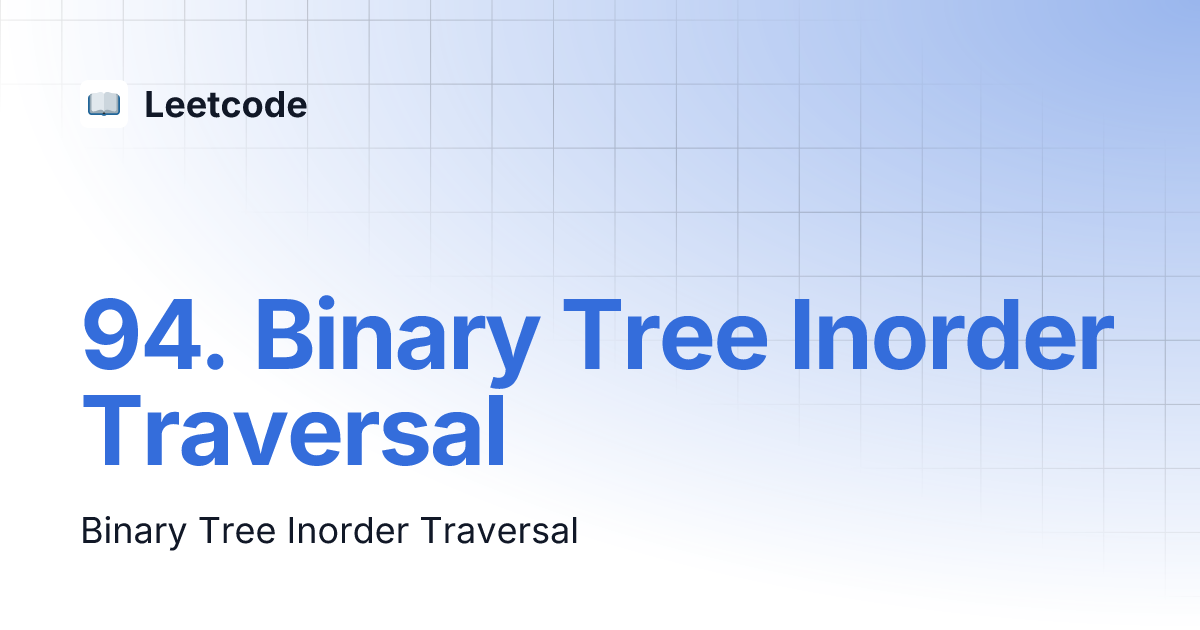 94. Binary Tree Inorder Traversal | Leetcode 94. Binary Tree Inorder Traversal | Leetcode