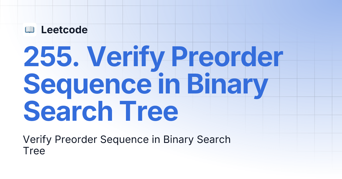 255. Verify Preorder Sequence in Binary Search Tree | Leetcode 255. Verify Preorder Sequence in Binary Search Tree | Leetcode
