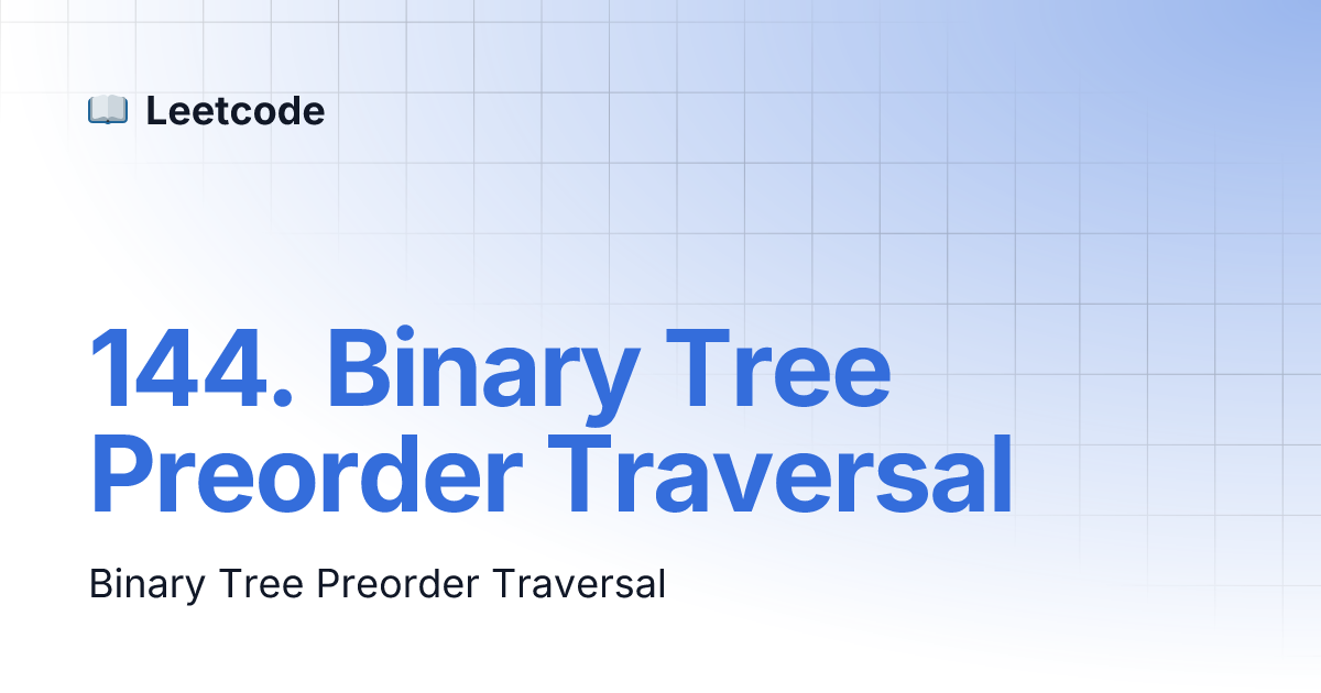 144 Binary Tree Preorder Traversal Leetcode