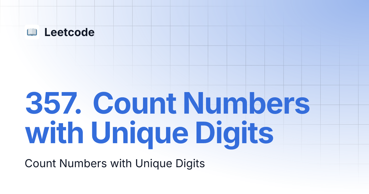 357. Count Numbers with Unique Digits | Leetcode 357. Count Numbers with Unique Digits | Leetcode
