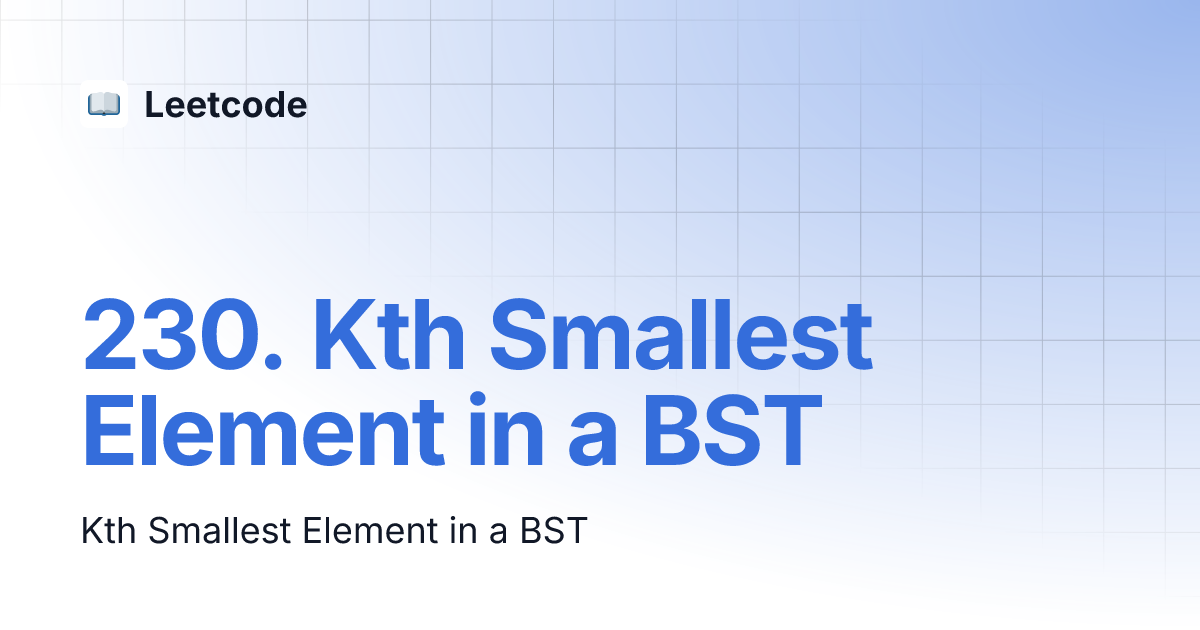 230. Kth Smallest Element in a BST | Leetcode 230. Kth Smallest Element in a BST | Leetcode